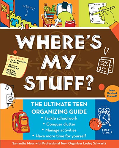 Where's My Stuff?: The Ultimate Teen Organizing Guide