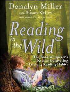 reading in the wild: the book whisperer’s keys to cultivating lifelong reading habits