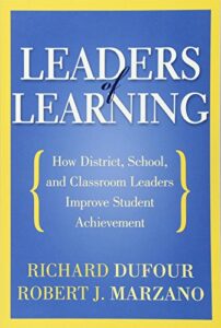 leaders of learning: how district, school, and classroom leaders improve student achievement (bringing the professional learning community process to life)