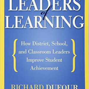 Leaders of Learning: How District, School, and Classroom Leaders Improve Student Achievement (Bringing the Professional Learning Community Process to Life)