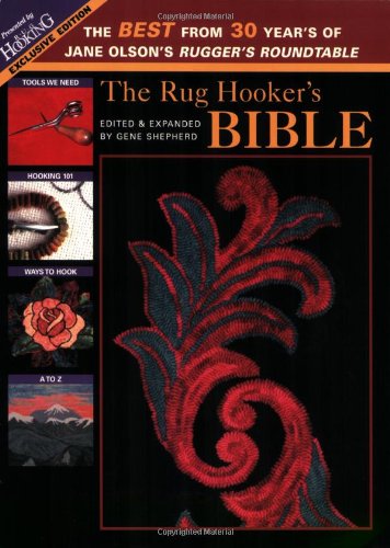 The Rug Hooker's Bible: The Best From 30 Years Of Jane Olson's Rugger's Roundtable