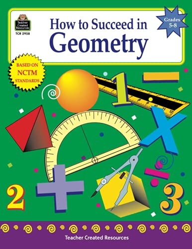 How to Succeed in Geometry, Grades 5-8 (Math How To...)