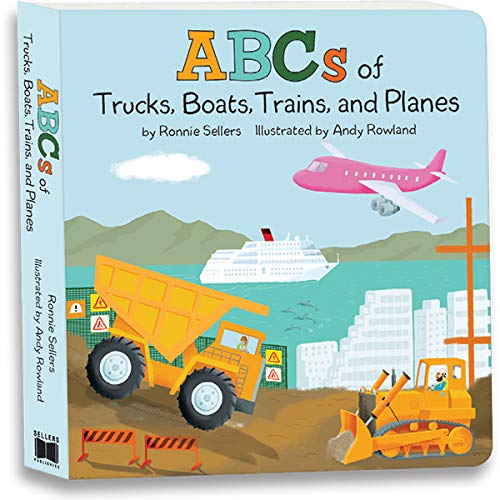 The ABCs of Trucks, Boats, Planes, and Trains: A Rhyming Alphabet Book Filled With Things That Go