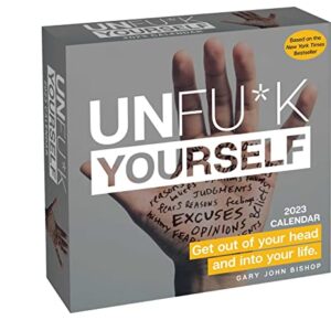 Unfu*k Yourself 2023 Day-to-Day Calendar: Get Out of Your Head and Into Your Life