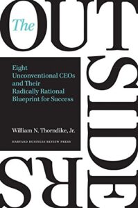 the outsiders: eight unconventional ceos and their radically rational blueprint for success