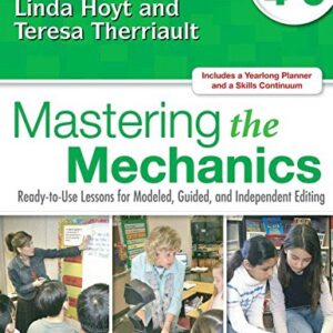 Mastering the Mechanics: Grades 4–5: Ready-to-Use Lessons for Modeled, Guided and Independent Editing