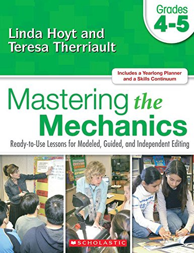 Mastering the Mechanics: Grades 4–5: Ready-to-Use Lessons for Modeled, Guided and Independent Editing