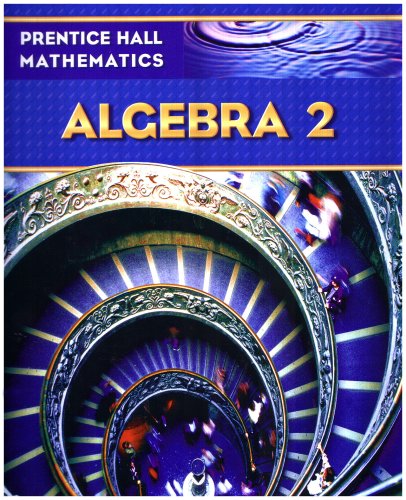 PRENTICE HALL MATH ALGEBRA 2 STUDENT EDITION