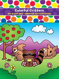 colorful critters do-a-dot art creative activity book