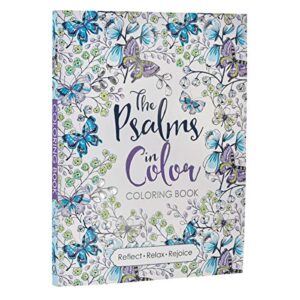 The Psalms in Color - Inspirational Coloring Book with Scripture for Women and Teens - Reflect, Relax, Rejoice