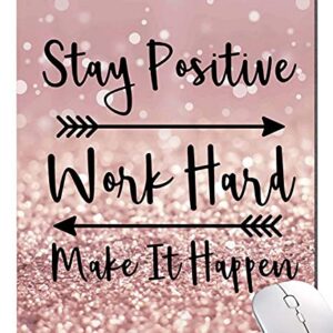 Inspirational Quote Mouse Pad, Stay Positive Work Hard and Make It Happen Motivational Mouse Pad for Women, Square Waterproof Mouse Pad Non-Slip Rubber Base MousePads for Office Laptop