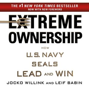 extreme ownership: how u.s. navy seals lead and win