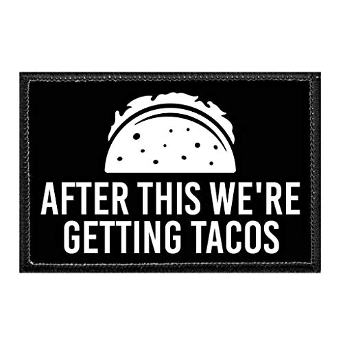 After This We're Getting Tacos | Hook and Loop Attach for Hats, Jeans, Vest, Coat | 2x3 in | by Pull Patch