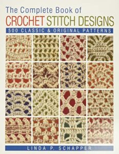 the complete book of crochet stitch designs: 500 classic & original patterns (volume 1) (complete crochet designs)