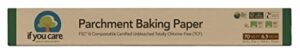 if you care parchment baking paper 70 sq ft roll, unbleached, chlorine free, greaseproof, silicone coated, standard size, fits 13 inch pans