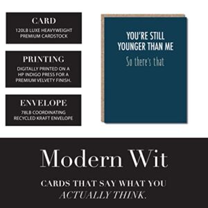 Modern Wit Funny Birthday Cards For Men and Women, Happy Birthday Card For Him Or Her, Single 4.25 X 5.5 Greeting Card With Envelope, Blank Inside, You're Still Younger Than Me So There's That