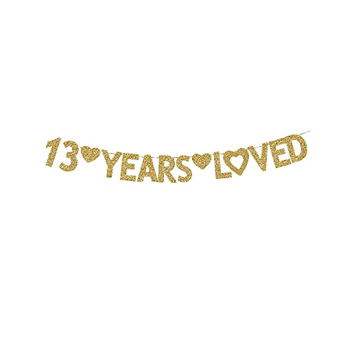 13 Years Loved Banner, Happy 13rd Birthday Party Decorations Wedding Anniversary Gold Gliter Paper Signs