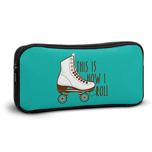 This is How I Roll Roller Skates Pencil Case Pencil Pouch Coin Pouch Cosmetic Bag Office Stationery Organizer