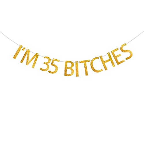 santonila I'm 35 Bitches Banner for Women Girls 35th Birthday Party Decorations