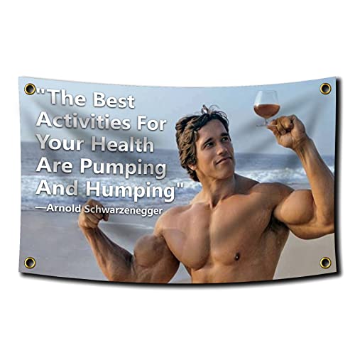 Arnold Schwarzenegger "The best activities for your health are Pumping and Humping" 3x5 Feet Flag Funny Poster Durable Man Cave Wall Flag with Brass Grommets This beautiful entertaining banner flag for College Dorm Room Decor,Outdoor,Parties gifts, travel