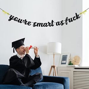 Black Glitter You're Smart As Fuck Banner, AF/Educated AF/Smart AF/Class of 2023/You Did It, 2023 Graduation Party Decorations