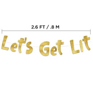 Let's Get Lit Gold Glitter Banner - Funny Bachelorette, Birthday, Bachelor Decorations - 21st - 30th - 40th - 50th Birthday