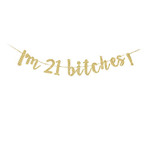 I'm 21 B-tches! Banner, Girls/Ladies/Friends 21st Bday Party Gold Gliter Paper Sign Backdrops