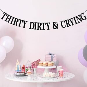 Black Glitter Thirty Dirty & Crying Banner, Death to My Youth/Dirty Thirty/Talk Thirty to Me, Rip Twenties 30th Birthday Party Decorations