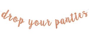 drop your panties banner – bachelorette banner – lingerie shower banner, wedding/bachelorette/birthday party decorations rose gold glitter.