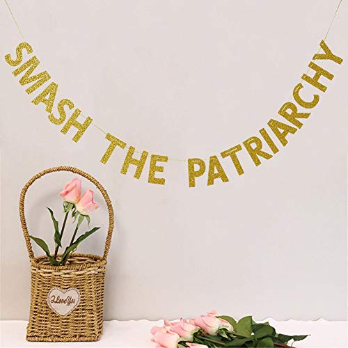 Smash The Patriarchy Banner, Girl Power Bunting sign decorations,Home Wall Decor - Gold Glitter