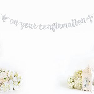 On Your Confirmation Banner, First Holy Confirmation Decorations, Bridal Shower, Engagement, Wedding, Bachelorette, Marriage Anniversary Party Decorations Silver Glitter