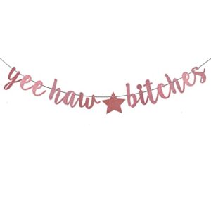 yee haw bitches banner, rose gold glitter nashville bachelorette banner, bridal shower, glitter hen party, bachelorette party decorations (pre-strung).