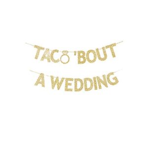 taco’ bout a wedding banner, mexician themed wedding party sign decors gold gliter paper backdrops