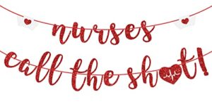 nurses call the shots banner, future nurse graduate bunting sign, nursing school survivor, medical school graduation party decorations supplies, red glitter