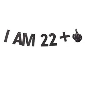 i am 22+1 banner, 23rd birthday party sign funny/gag 23rd bday party decorations gliter paper backdrops (black)