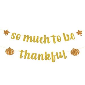 so much to be thankfull banner – gold glitter thanksgiving party decoration – give thanks banner sign – turkey pumpkin decor