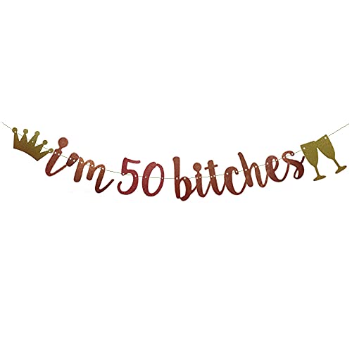 I'm 50 Bitches Banner,Pre-Strung, Rose Gold Glitter Paper Funny Party Decorations for 50th Birthday Party Supplies Happy 50th Birthday Cheers to 50 Years Letters Rose Gold Betteryanzi