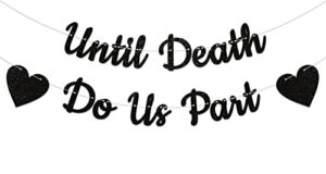 until death do us part banner black glitter, halloween wedding party, halloween bachelorette bridal shower engagement party decorations