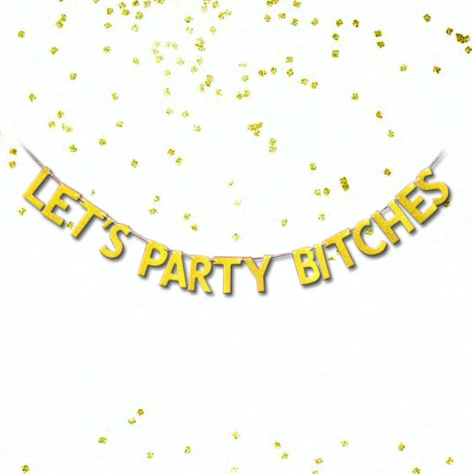 Tiny Miracles Let's Party Bitches Gold Glitter Banner - Funny Bachelorette, Birthday, Bachelor Decorations 21st 30th 40th 50th Birthday Alphabet for Bachelorette Decoration, 5.5x4.3 inches