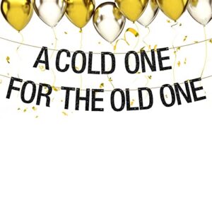 A Cold One for The Old One Banner, Happy Birthday Decorations, Beer Party Decorations for Men's 30th 40th 50th 60th 70th 80th Birthday Party Black Glitter