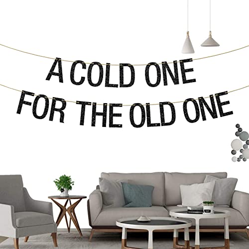 A Cold One for The Old One Banner, Happy Birthday Decorations, Beer Party Decorations for Men's 30th 40th 50th 60th 70th 80th Birthday Party Black Glitter