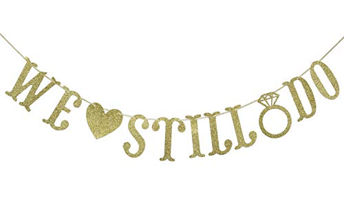 We Still Do Banner for Wedding Anniversary Party Decorations Sign Photo Prop (Gold)