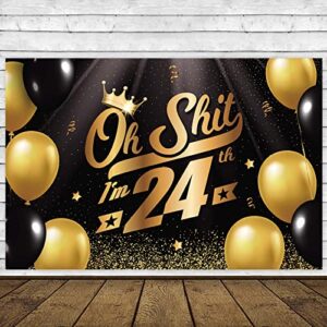 Oh S*hit I’m 24th Banner Backdrop Black Gold Balloons Crown Confetti Hallo Twenty Four Cheers to 24 Years Old Theme Decorations Decor for Man Woman Happy 24th Birthday Party Anniversary Supplies