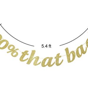 100% That Bach Glitter Gold Banner, Bachelorette Party Bach Bash, Bachelorette Decorations (Gold)