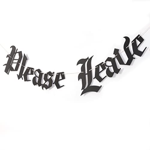 Please Leave Old English Gothic Banner - Goth Blackletter Party Garland, Emo Decor, Gothic Decor, Sarcastic Wall Hanging Sign by Nine