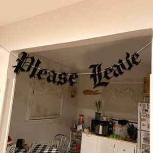 Please Leave Old English Gothic Banner - Goth Blackletter Party Garland, Emo Decor, Gothic Decor, Sarcastic Wall Hanging Sign by Nine