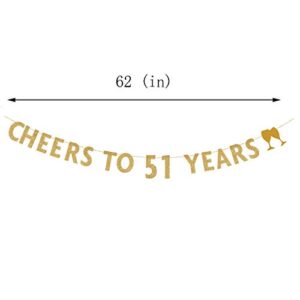 MAGJUCHE Gold glitter Cheers to 51 years banner,51th birthday party decorations