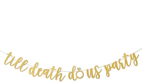 Till Death Do Us Party Gold Glitter Banner Sign Garland Pre-strung for Engagement Party Couples Shower Wedding Decorations