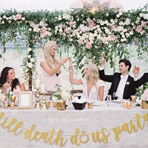 Till Death Do Us Party Gold Glitter Banner Sign Garland Pre-strung for Engagement Party Couples Shower Wedding Decorations