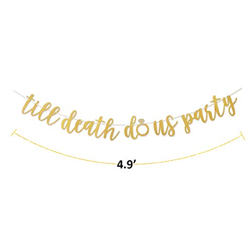 Till Death Do Us Party Gold Glitter Banner Sign Garland Pre-strung for Engagement Party Couples Shower Wedding Decorations